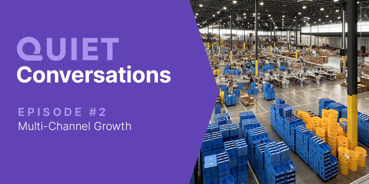 Episode 2: Supply Chain Strategies for Growth and Brand Consistency - Quiet